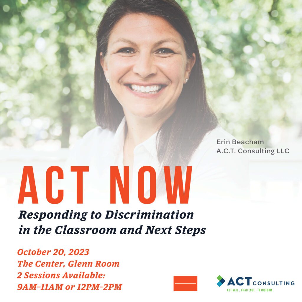 Act Now: Responding to Discrimination in the Classroom and Next Steps ...