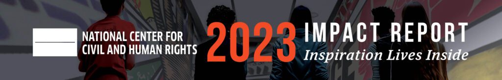 Annual Impact Report - National Center for Civil and Human Rights